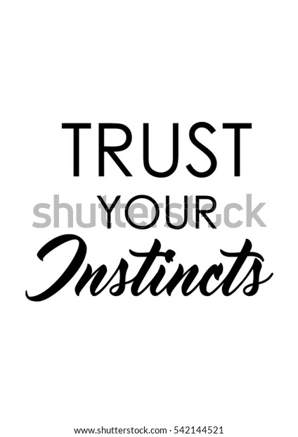 Trust Your Instincts Quote Print Vectorlettering Stock Vector (Royalty ...