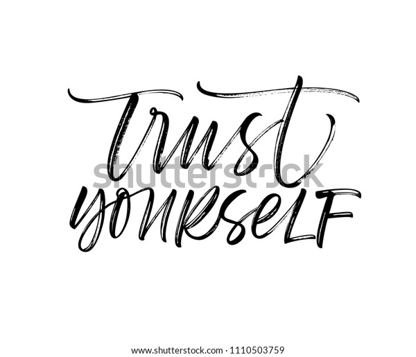 Trust Yourself Phrase Ink Illustration Modern Stock Vector (Royalty ... Trust Yourself Phrase Ink Illustration Modern Stock Vector (Royalty ...