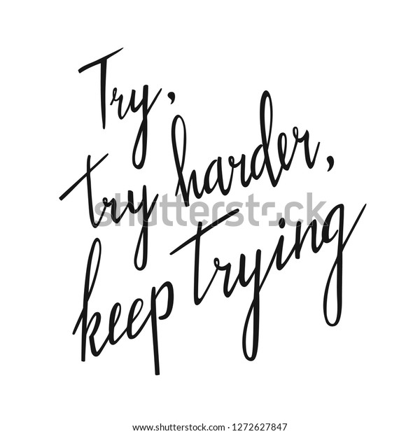 Try Try Harder Keep Trying Motivational Stock Vector (Royalty Free ...