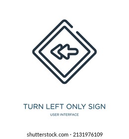 Turn Left Only Sign Thin Line Stock Vector (Royalty Free) 2131976109 ...