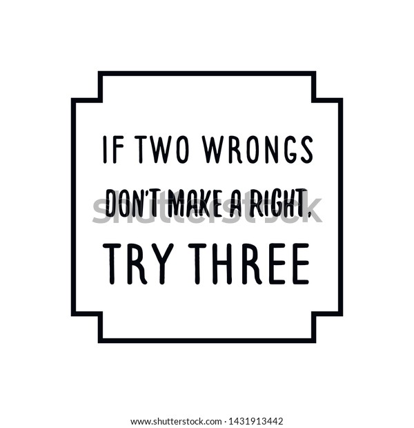 Two Wrongs Dont Make Right Try Stock Vector (Royalty Free) 1431913442