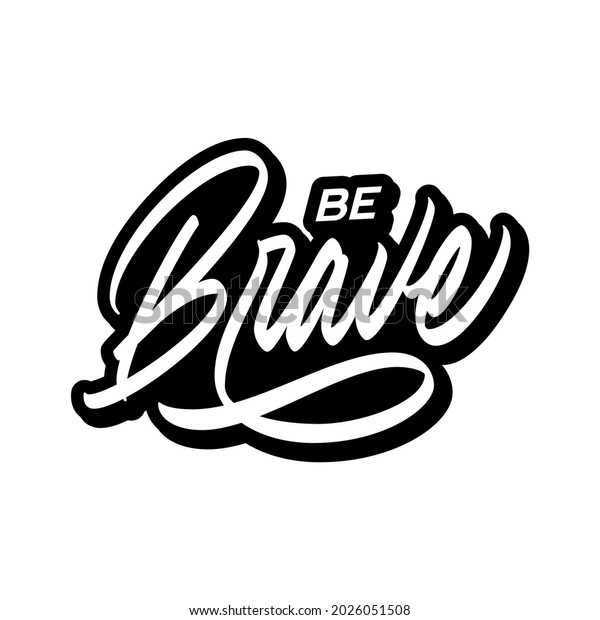 Typography Design Be Brave Hand Lettering Stock Vector (Royalty Free ...