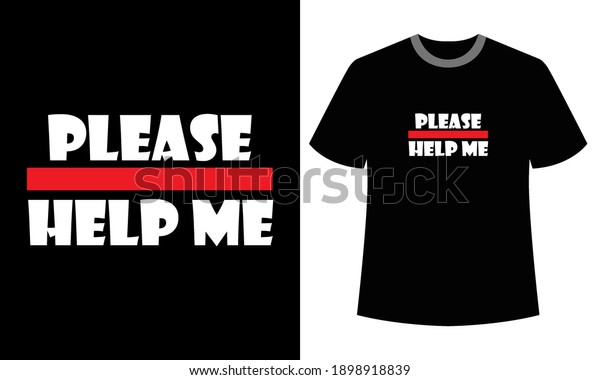 Typography Please Help Me Tshirt Design Stock Vector (Royalty Free ...