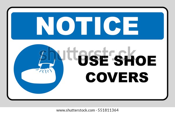 Use shoe covers sign. Protective safety covers must be worn, mandatory ...