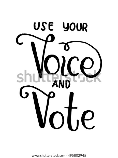 Use Your Voice Vote Hand Lettered Stock Vector (Royalty Free) 495802945