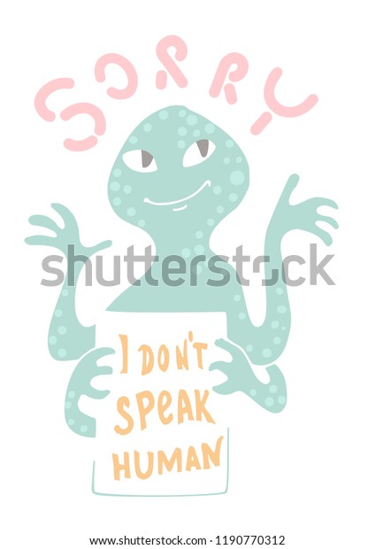 Vector Cartoon Alien Inspiration Sorry Dont Stock Vector (Royalty Free ...