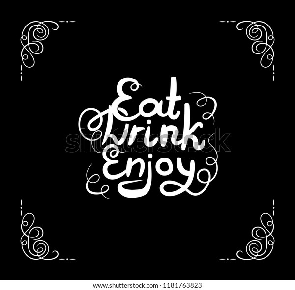 Vector Eat Drink Enjoy Lettering Calligraphic Stock Vector (Royalty ...