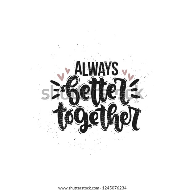 221 Always Better Together Images, Stock Photos & Vectors | Shutterstock