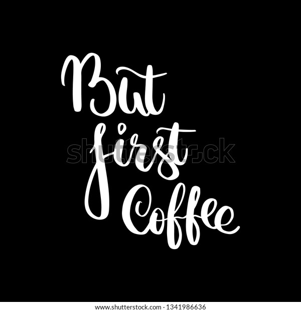 Vector Hand Lettering Illustration First Coffee Stock Vector (Royalty ...