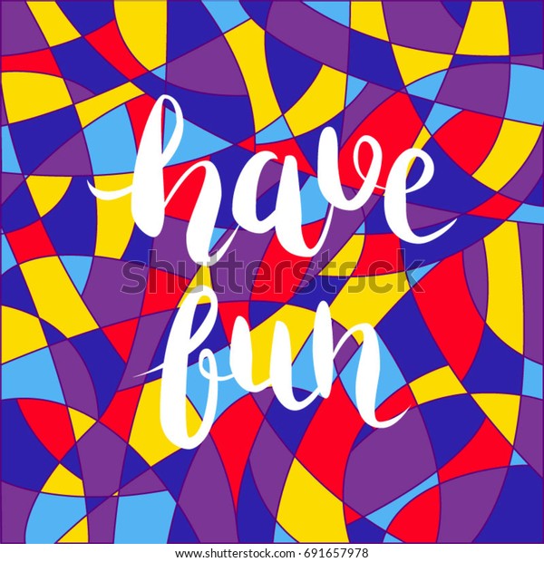 Vector Handwritten Lettering Have Fun On Stock Vector (Royalty Free ...