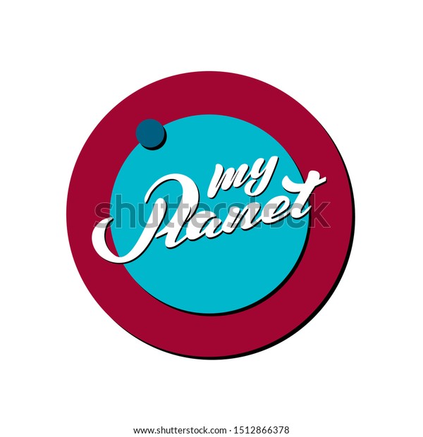 Vector Illustration Hand Lettering My Planet Stock Vector (Royalty Free ...