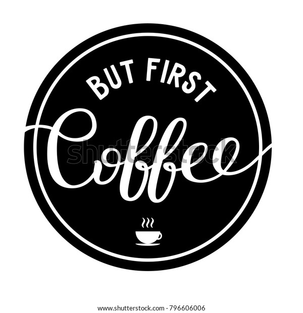 Vector Illustration Handdrawn Lettering First Coffee Stock Vector ...