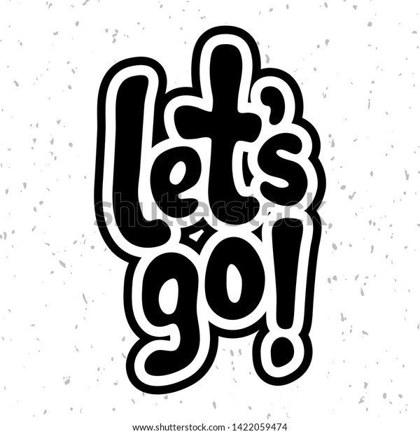 Vector Illustration Lets Go Quote Phrase Stock Vector (Royalty Free ...