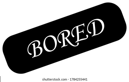 Vector Illustration Word Bored Black Stamp Stock Vector (Royalty Free ...