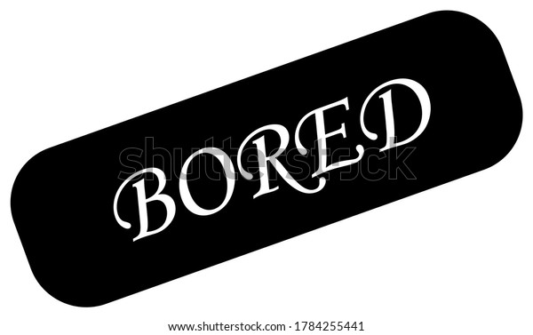 Vector Illustration Word Bored Black Stamp Stock Vector (Royalty Free ...