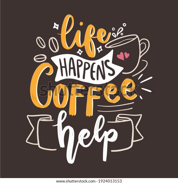 37,230 Coffee Quote Lettering Images, Stock Photos & Vectors | Shutterstock