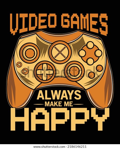 Video Games Always Make Me Happy Stock Vector (Royalty Free) 2186146211 ...
