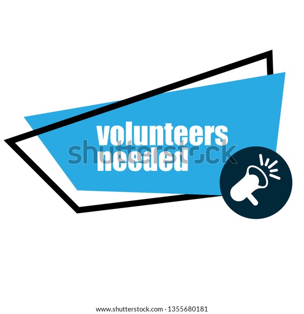 Volunteers Needed Banner Volunteers Needed Speech Stock Vector (Royalty ... Volunteers Needed Banner Volunteers Needed Speech Stock Vector (Royalty ...