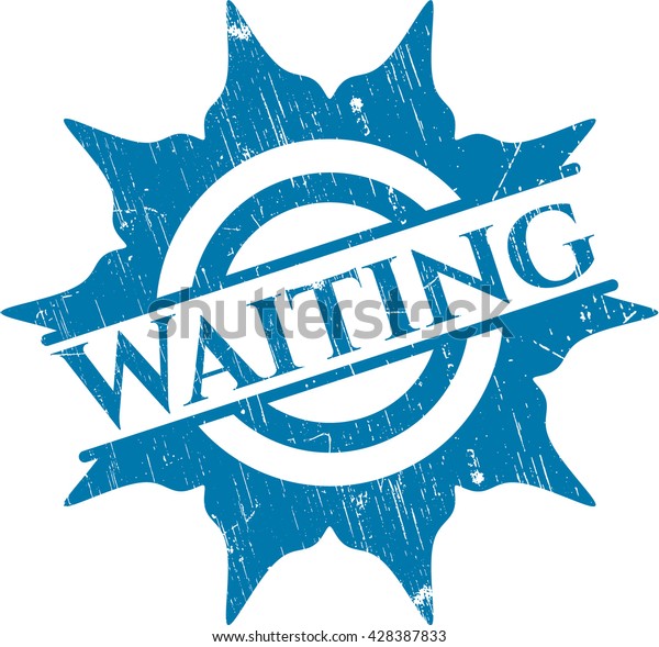 Waiting Grunge Seal Stock Vector (Royalty Free) 428387833 | Shutterstock