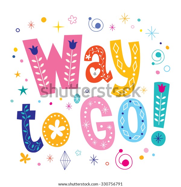 Way to go text 5,930 รายการ ภาพ ภาพสต็อกและเวกเตอร์ | Shutterstock