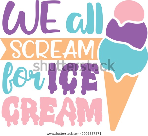 We All Scream Ice Cream Ice Stock Vector (Royalty Free) 2009557571 ...