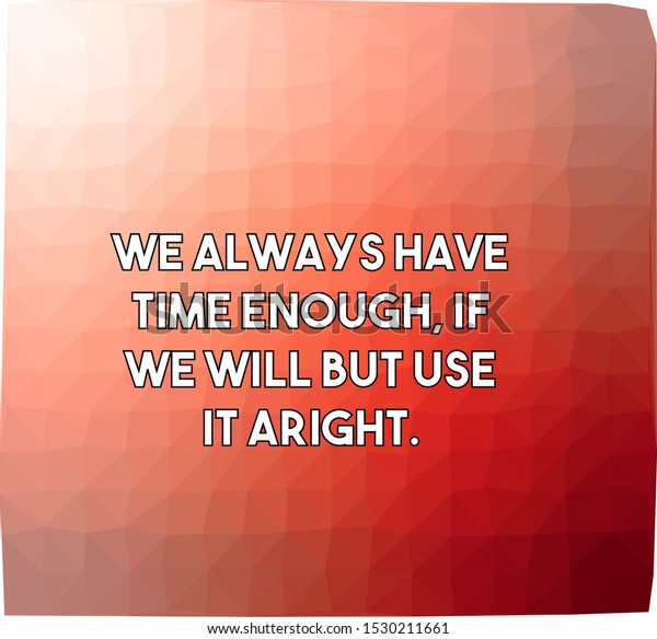 We Always Have Time Enough We Stock Vector (Royalty Free) 1530211661 ...