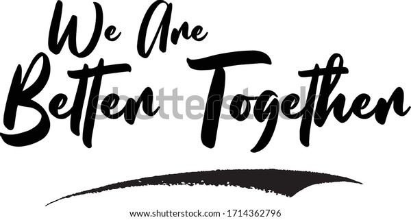 We Better Together Calligraphy Handwritten Lettering Stock Vector ...
