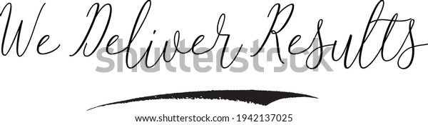 We Deliver Results Cursive Calligraphy Text Stock Vector (Royalty Free ...