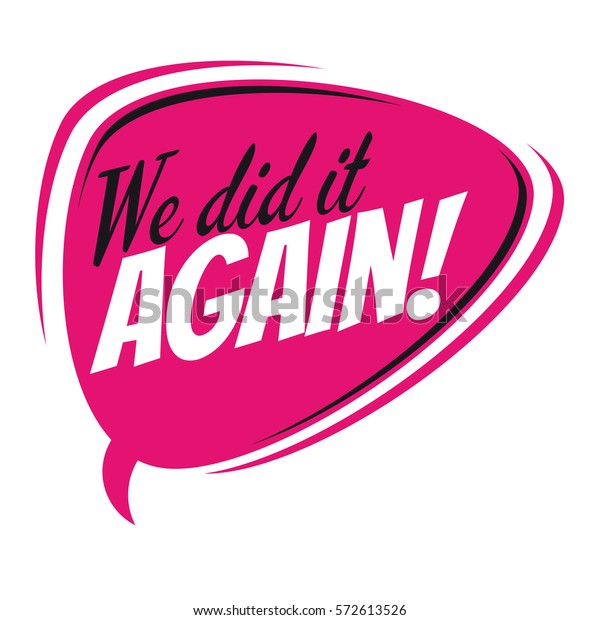 We Did Again Retro Speech Balloon Stock Vector (Royalty Free) 572613526