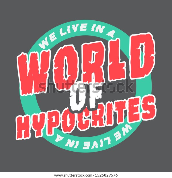 We Live World Hypocrites Slogan Print Stock Vector (Royalty Free ...