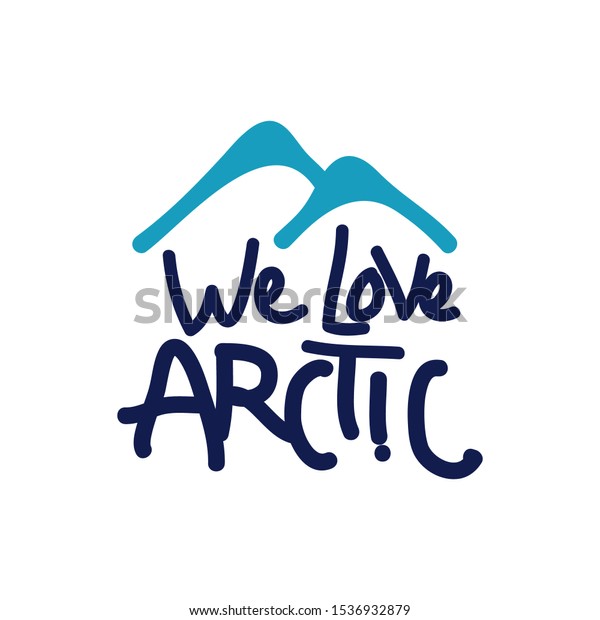 We Love Arctic Lettering Vector Hand Stock Vector (Royalty Free ...