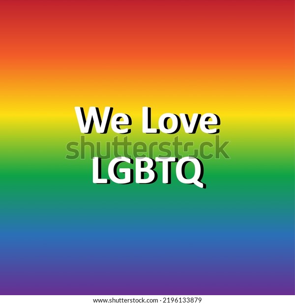 We Love Lgbtq Text On Colorful Stock Vector (Royalty Free) 2196133879 ...
