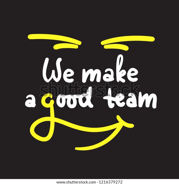 We Make Good Team Love Inspire Stock Vector (Royalty Free) 1216379272 ...