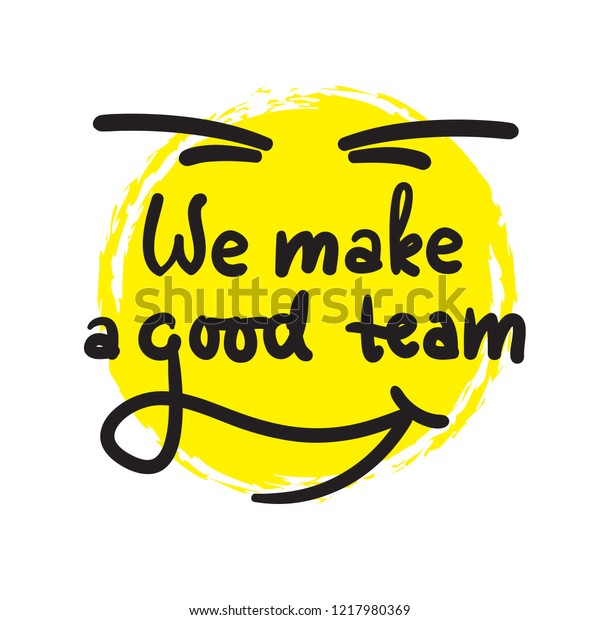 We Make Good Team Love Inspire Stock Vector (Royalty Free) 1217980369