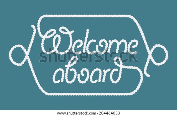 Welcome Aboard Sign Made Rope 库存矢量图（免版税）204464053 | Shutterstock