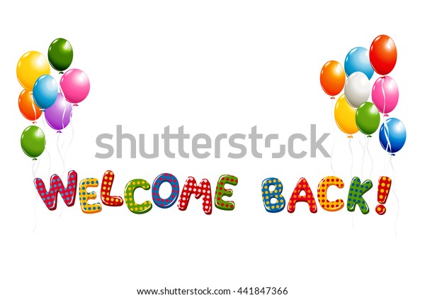 Welcome Back text in colorful polka dot design with balloons
