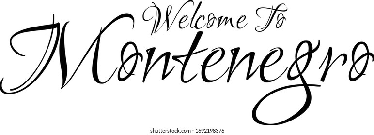 Welcome Montenegro Creative Cursive Grungy Typographic Stock Vector ...