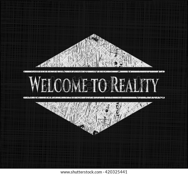 Welcome Reality Chalkboard Emblem Stock Vector (Royalty Free) 420325441 ...