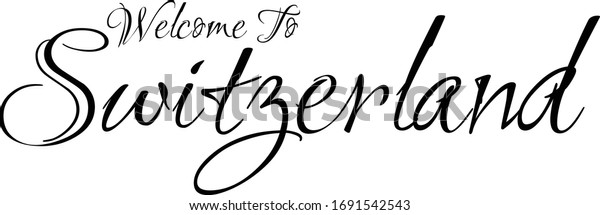 Welcome Switzerland Creative Cursive Grungy Typographic Stock Vector ...
