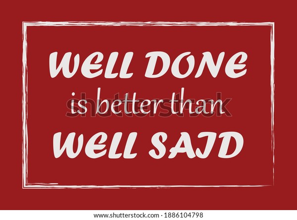 Well Done Better Than Well Said Stock Vector (Royalty Free) 1886104798 ...