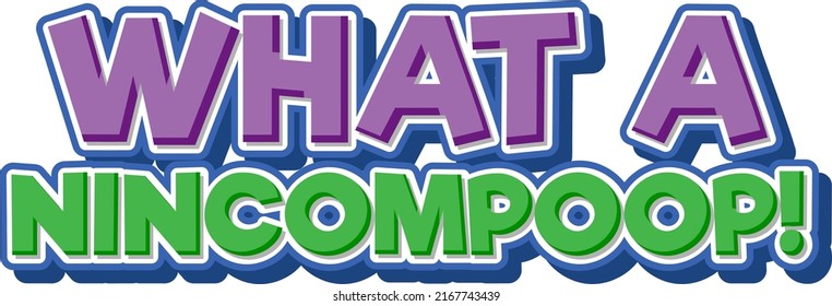 What Nincompoop Isolated Word Text Illustration Stock Vector (Royalty ...