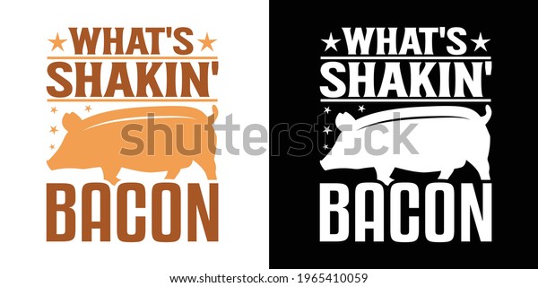 Whats Shakin Bacon Printable Vector Illustration Stock Vector (Royalty ...