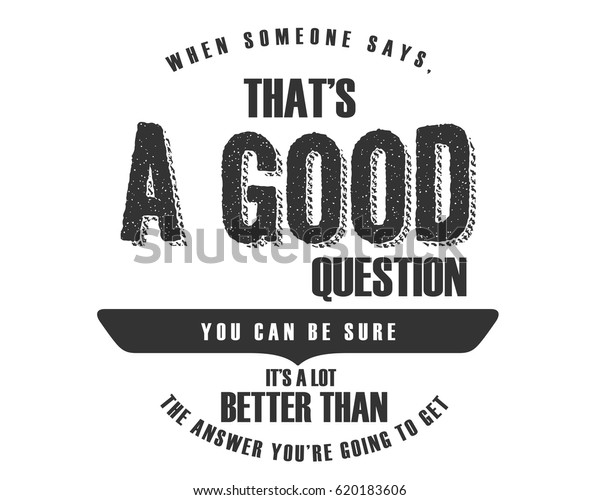 When Someone Says Thats Good Question Stock Vector (Royalty Free) 620183606