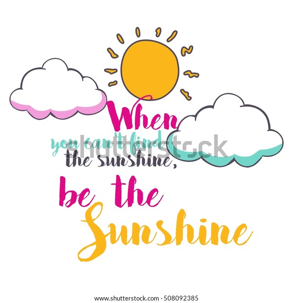 When You Cant Find Sunshine Be: Stock-Vektorgrafik (Lizenzfrei ...