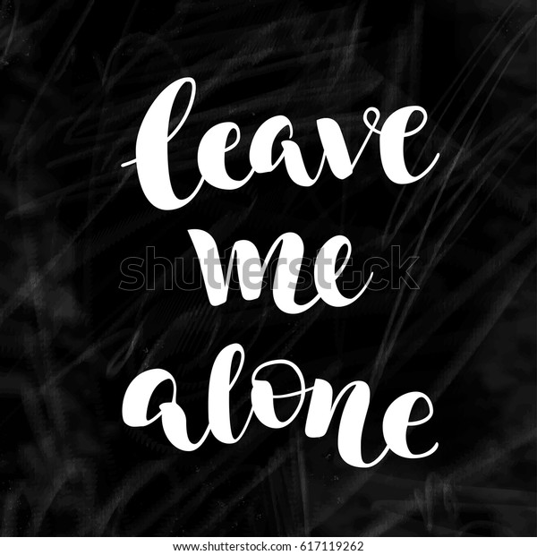 White Vector Lettering Leave Me Alone Stock Vector (Royalty Free) 617119262