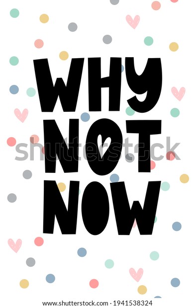 Why Not Now Handwritten Lettering Colorful Stock Vector (Royalty Free ...