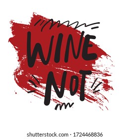Wine Not Why Not Hand Lettering Stock Vector (Royalty Free) 1724468836 ...