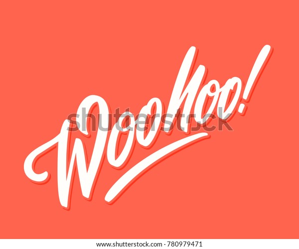 Woohoo Vector Lettering: Stock-Vektorgrafik (Lizenzfrei) 780979471 ...