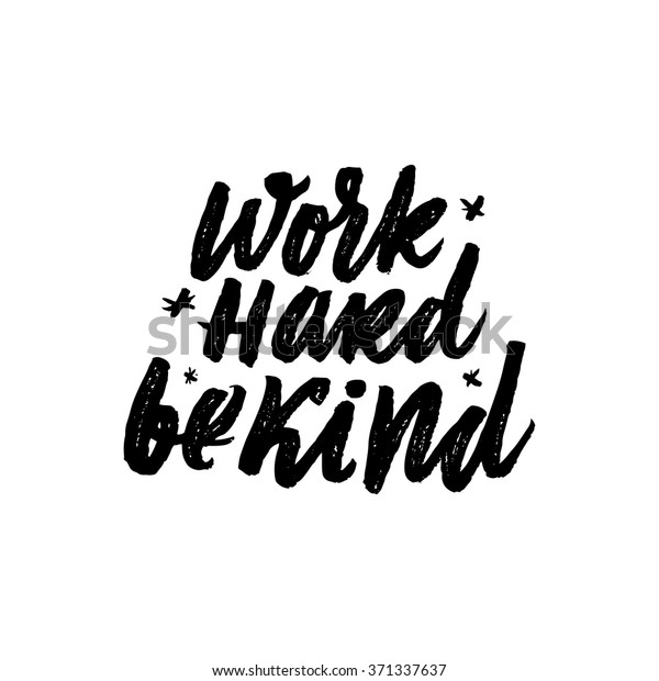 Work Hard Be Kind Inspirational Motivational Stock Vector (Royalty Free ...