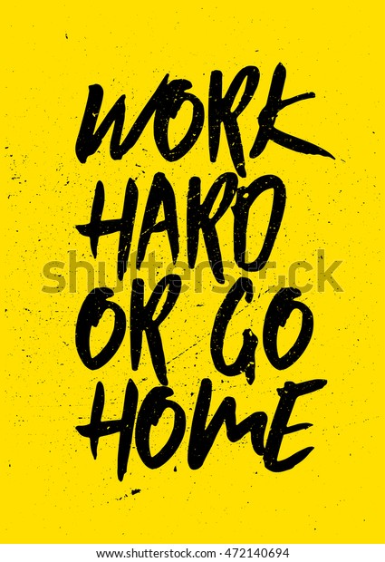 Work Hard Go Home Inspiring Motivating Stock Vector (Royalty Free ...
